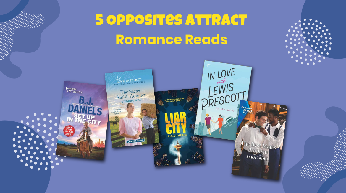 Opposites Attract In These 5 New Romance Reads! - Harlequin Ever After