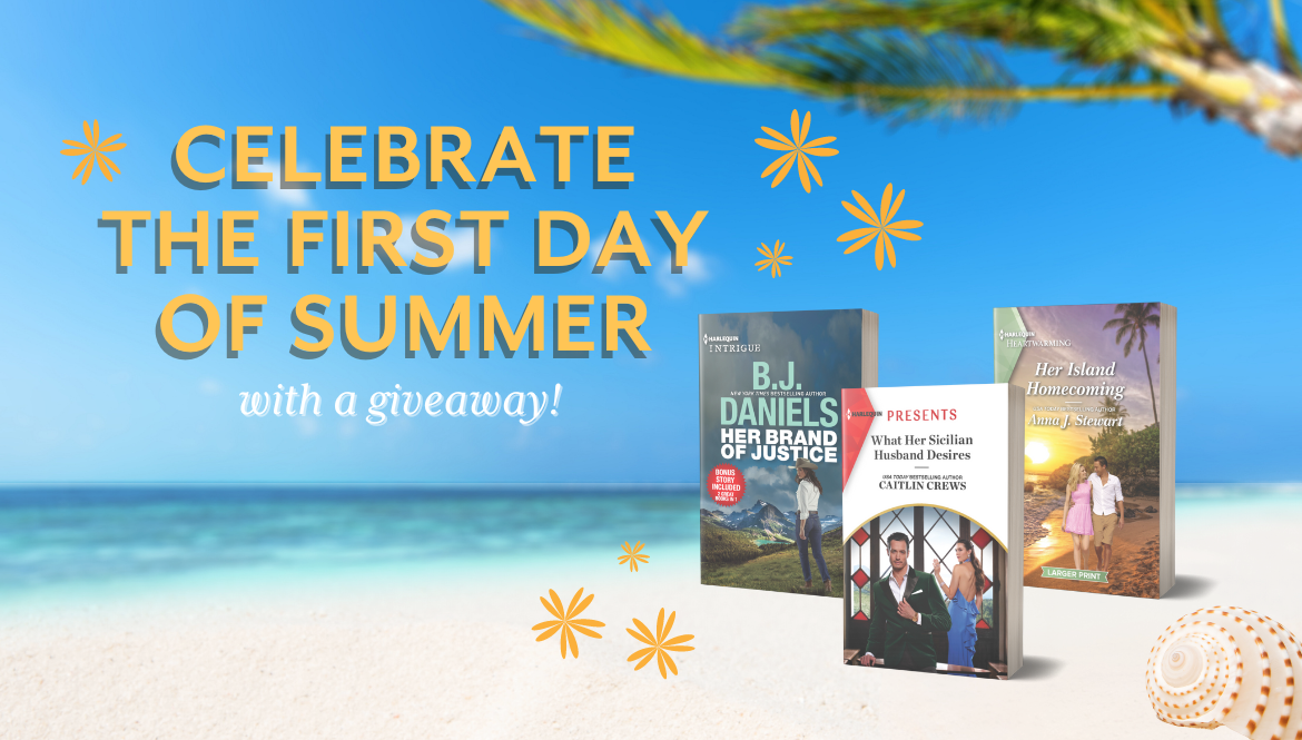 Celebrate the First Day of Summer with a Giveaway! - Harlequin Ever After