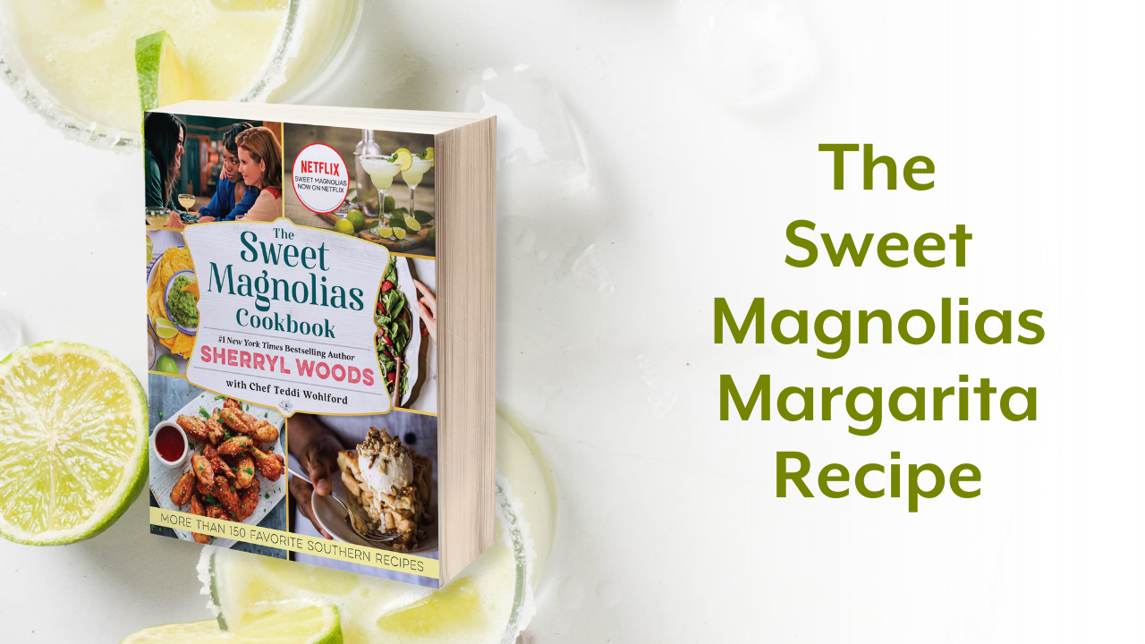 How To Make the Famous Sweet Magnolias Margarita at Home! - Harlequin ...